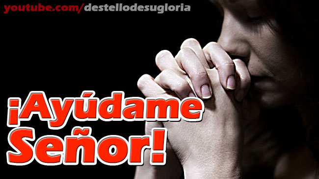 Video de Ánimo: ¡Ayúdame Señor! – Letreros Cristianos.com :: Imagenes ...